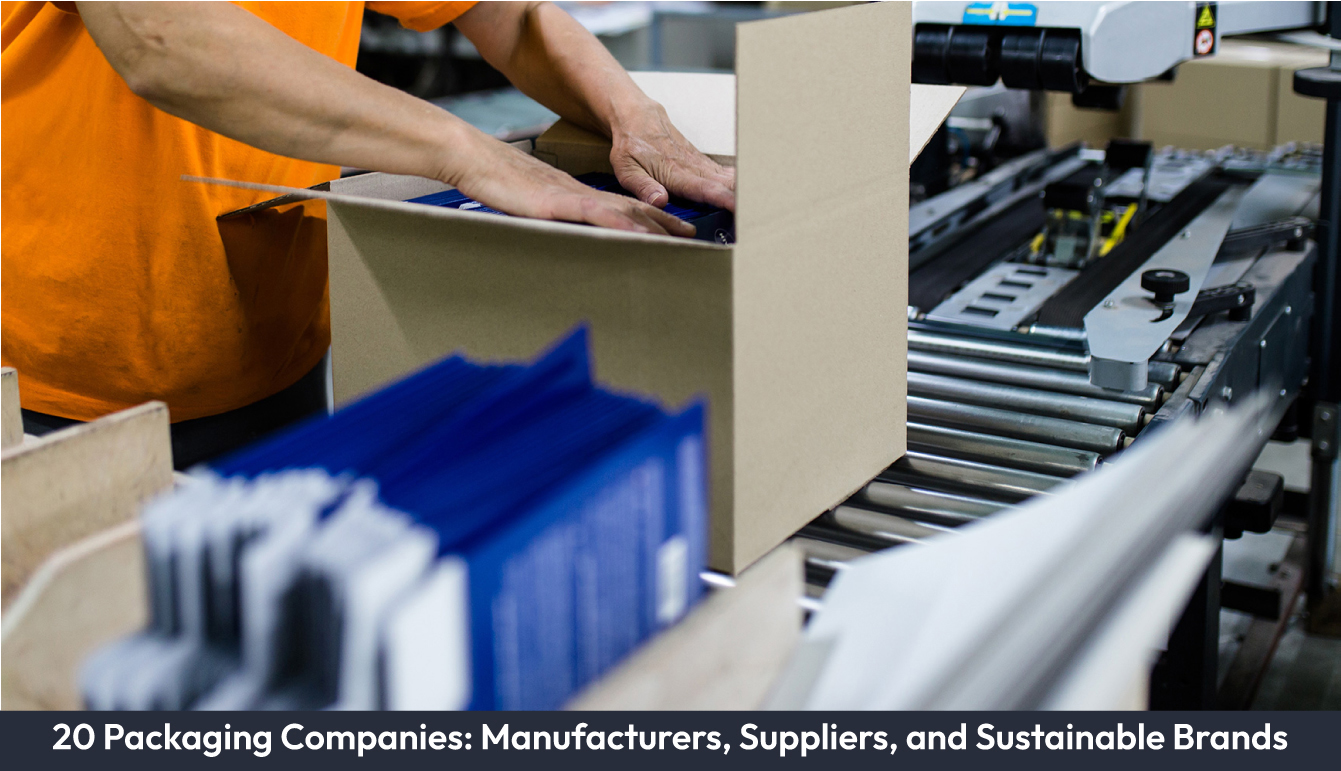 20 Packaging Companies: Manufacturers, Suppliers, and Sustainable Brands
