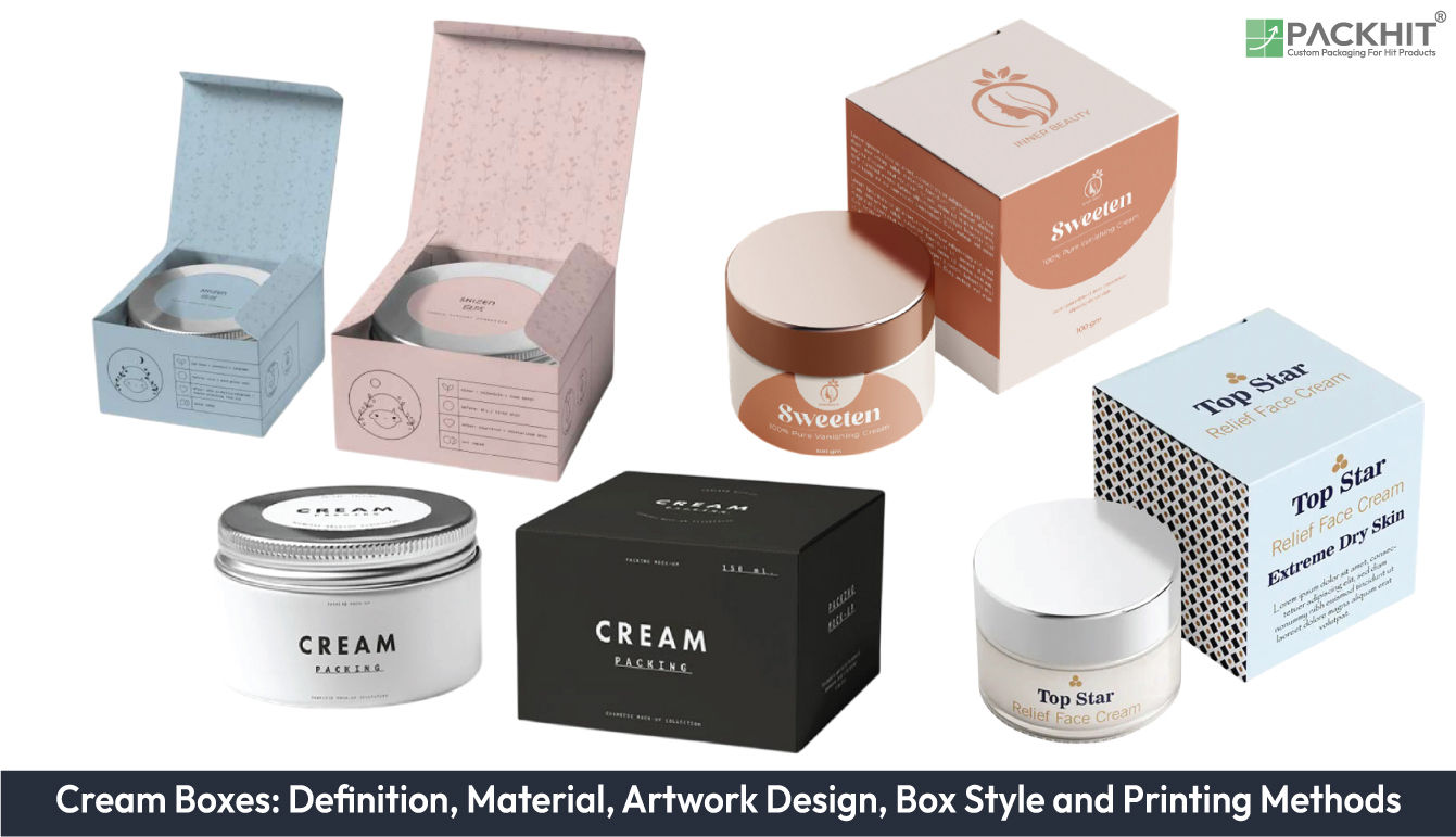 Cream Boxes: Definition, Material, Artwork Design, Box Style, and Printing Methods