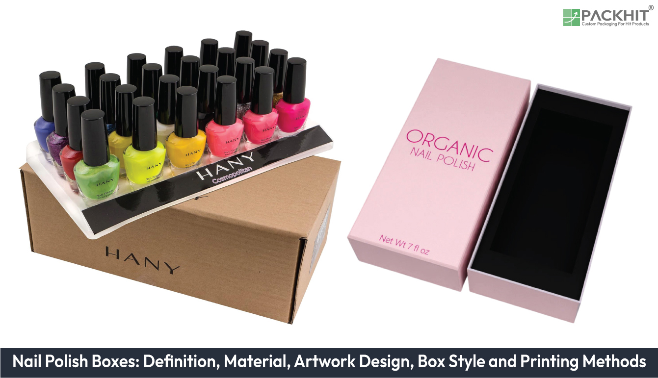 Nail Polish Boxes: Definition, Material, Artwork Design, Box Style, and Printing Methods