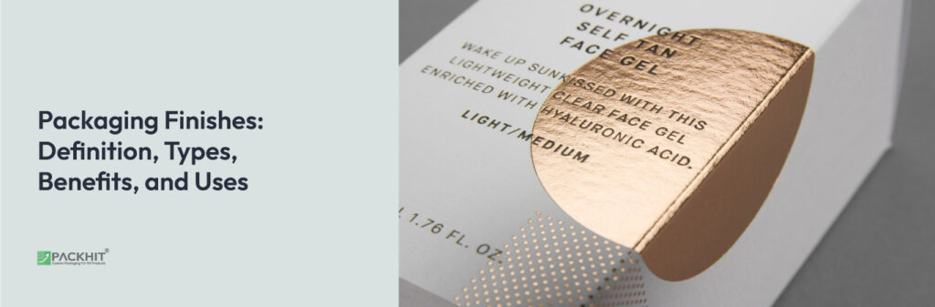 Packaging Finishes: Definition, Types, Benefits and Uses | Packhit.com