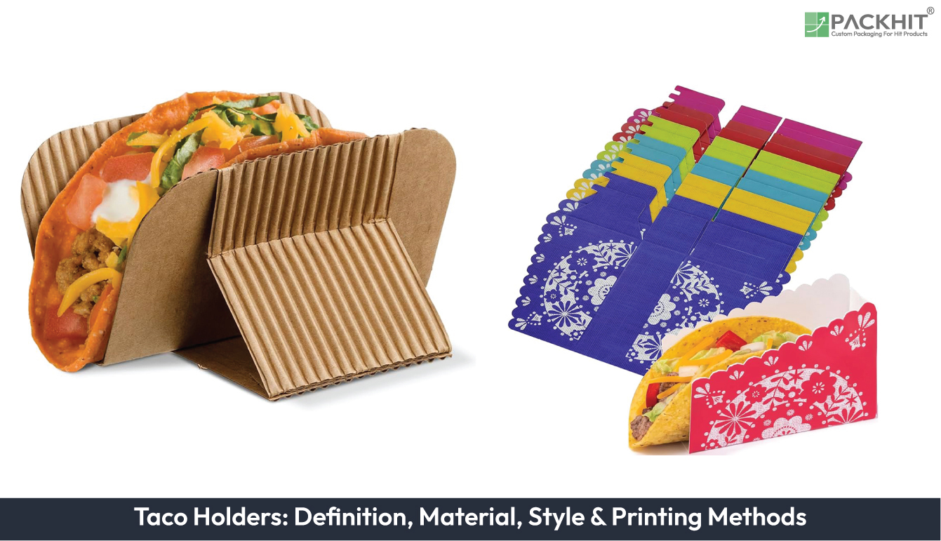 Taco Holders: Definition, Material, Style and Printing Methods