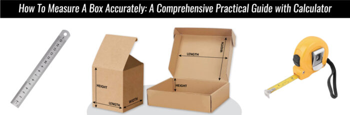 How To Measure A Box Accurately: A Comprehensive Practical Guide with ...