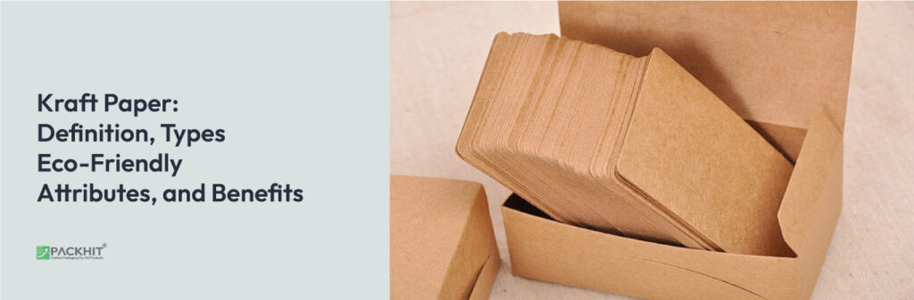 Kraft Paper in Packaging: Definition, Types, Eco Friendly and Benefits | Packhit.com