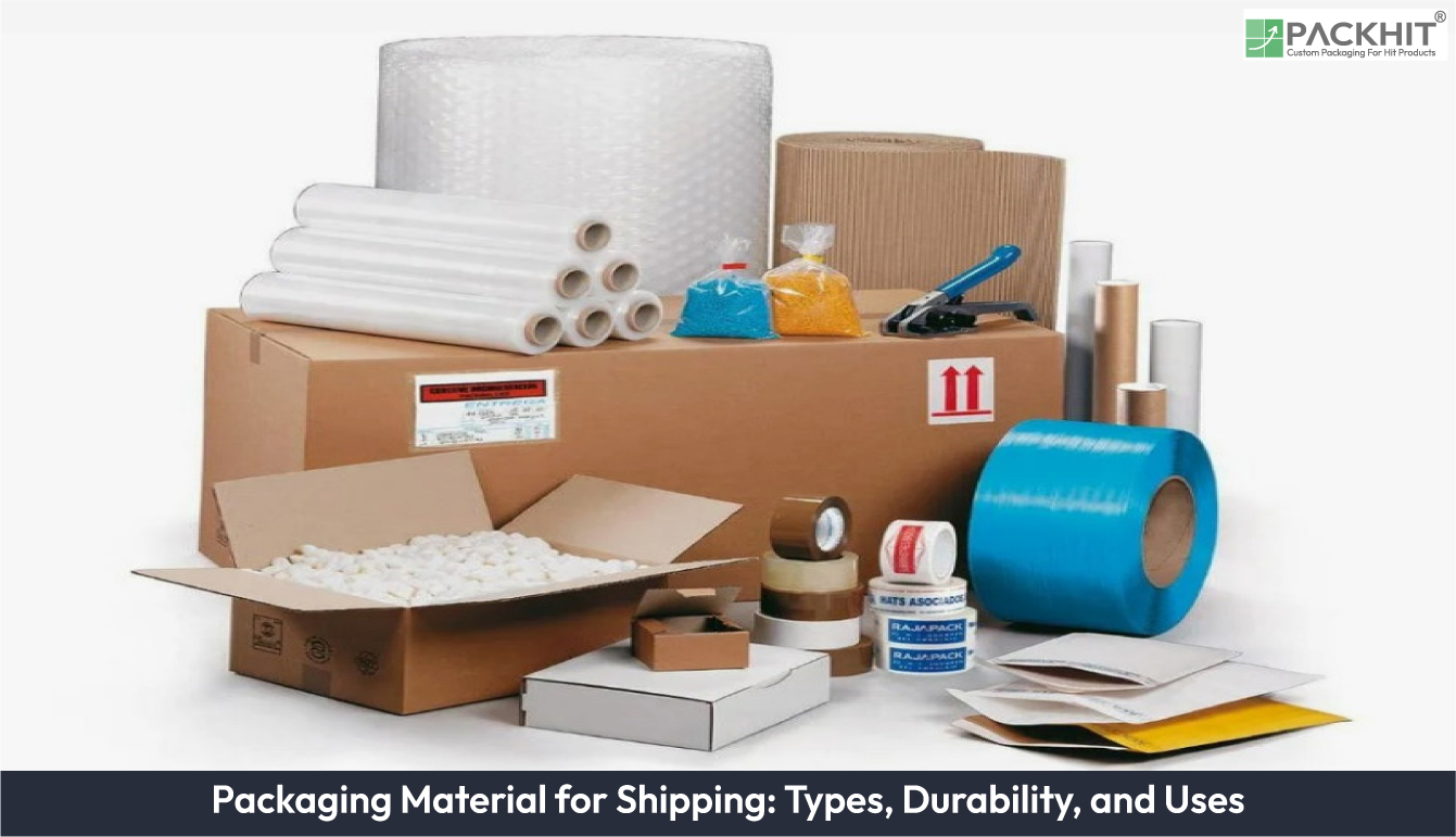 Packaging Material for Shipping: Types, Durability, and Uses - Packhit.com