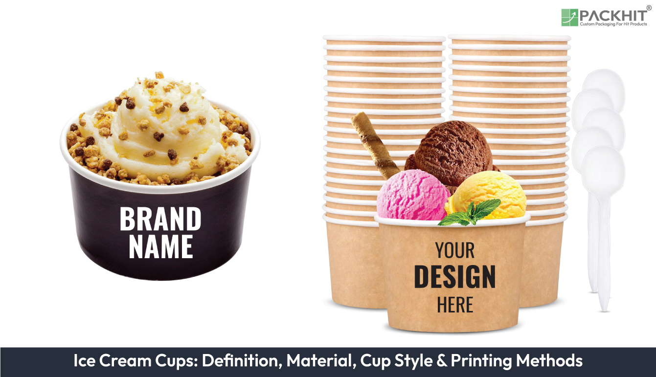 Ice Cream Cups: Definition, Material, Cup Style, and Printing Methods