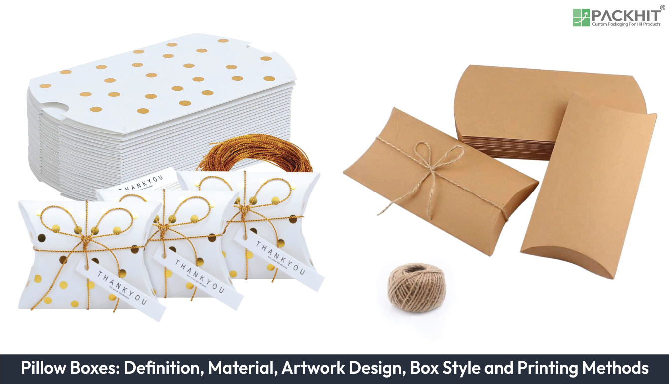 Pillow Boxes: Definition, Material, Artwork Design, and Printing Methods