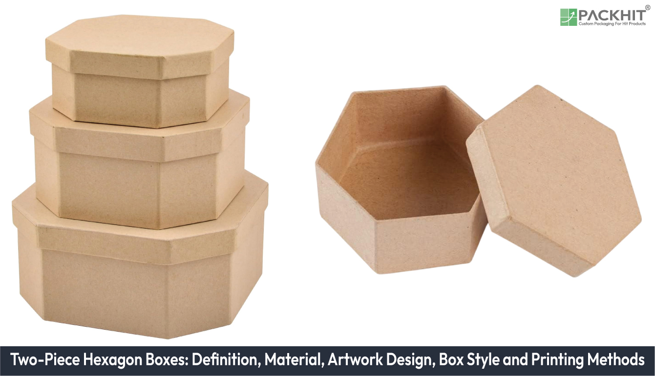 Two-Piece Hexagon Boxes: Definition, Material, Artwork Design, Box Style, and Printing Methods