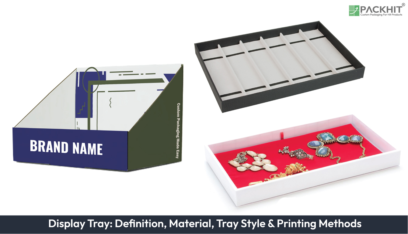 Display Tray: Definition, Material, Tray Style & Printing Methods
