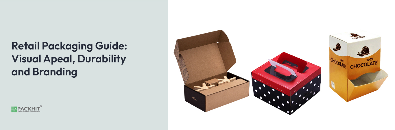Retail Packaging Guide: Visual Apeal, Durability and Branding
