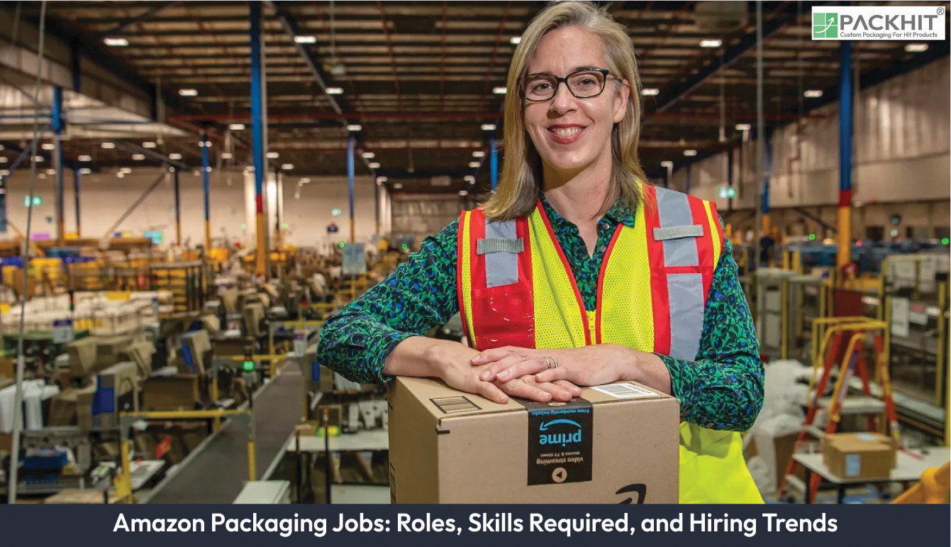 Amazon Packaging Jobs: Roles, Skills Required, and Hiring Trends
